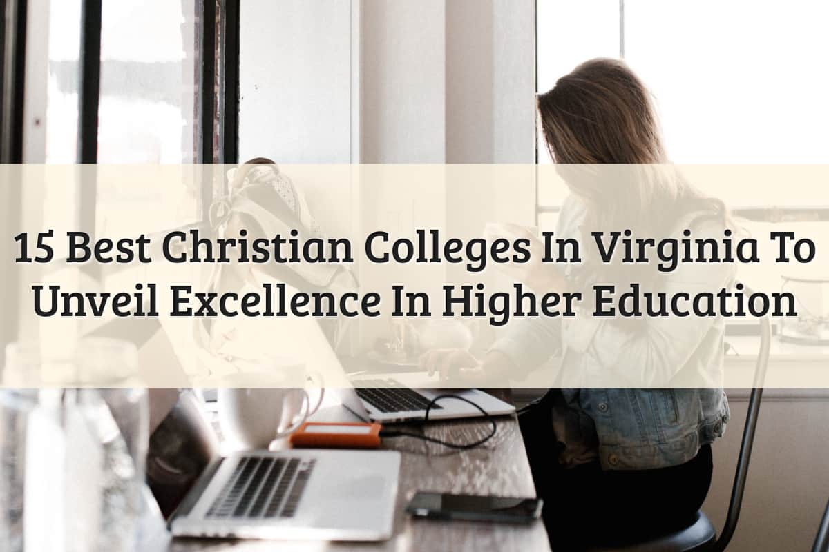 15 Best Christian Colleges In Virginia For Success (2024)